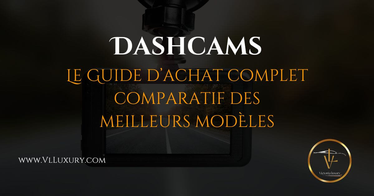 4 Meilleures Dashcams en 2025 : Guide d'achat & Comparatif