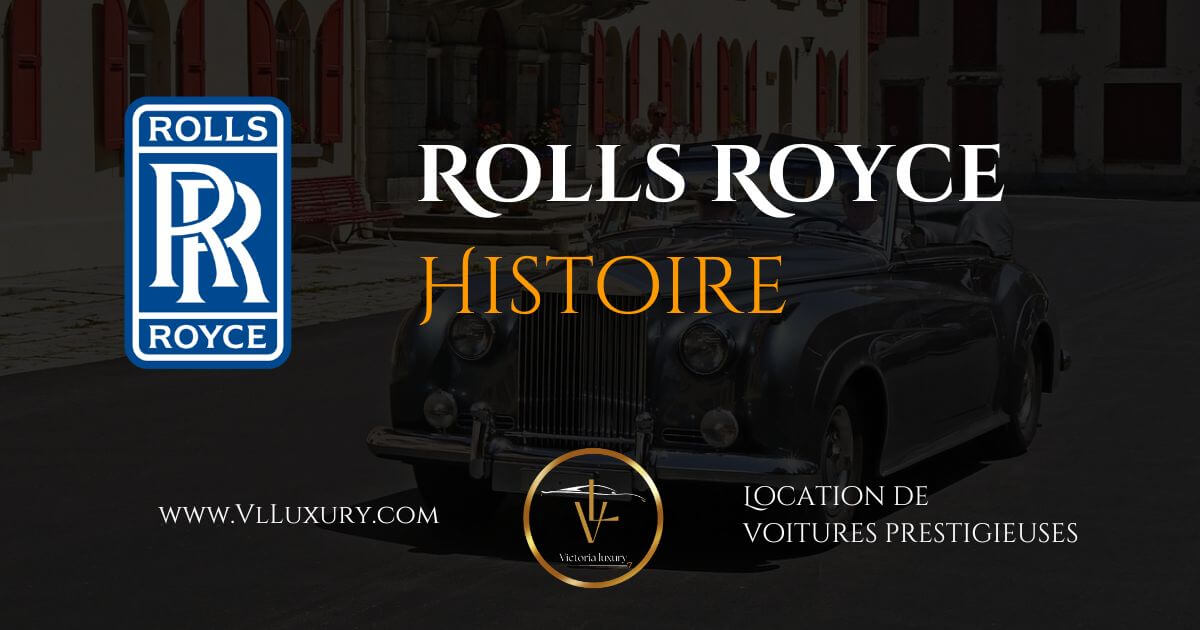 Rolls-Royce : Histoire, Création et Appartenance - Victoria Luxury
